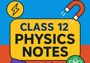 Class 12 Physics Notes Chapterwise CBSE Free Pdf - ToppersGuru