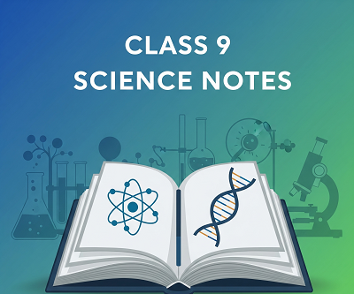 Class 9 Science Notes CBSE Chapterwise Free Pdf - ToppersGuru
